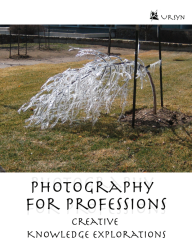 Photography for Professions: Creative Knowledge Explorations | Higher Education